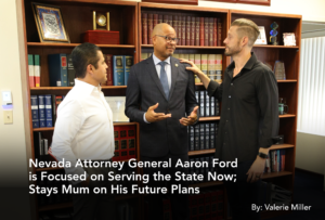 Nevada Attorney General Aaron Ford is Focused on Serving the State Now ...